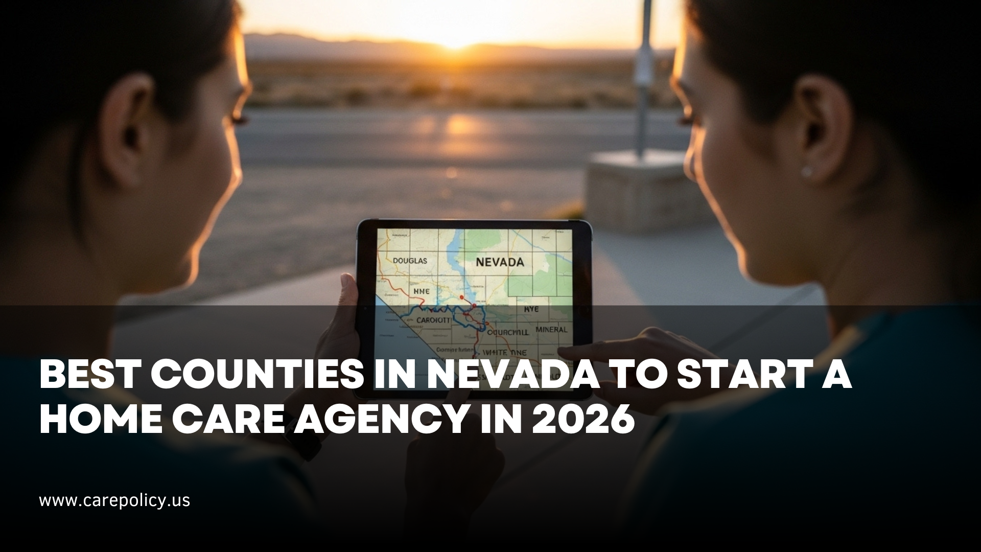 Best Counties in Nevada to Start a Home Care Agency in 2026 – CarePolicy.US