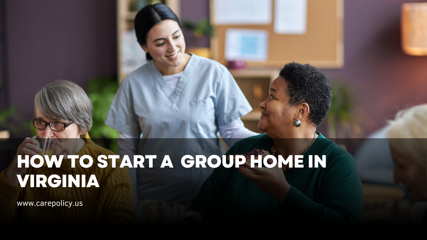 How To Start a Residential Group Home in Virginia – CarePolicy.US