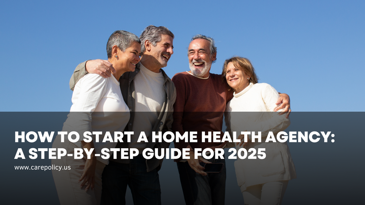 How to Start a Home Health Agency: A Step-by-Step Guide for 2025 ...