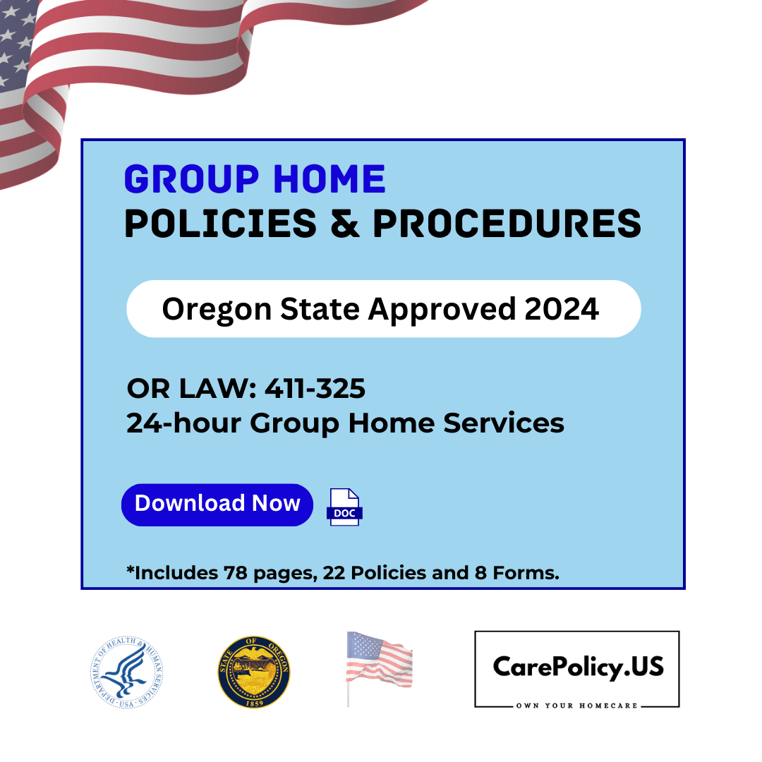 Group Home- Policies and Procedures- Oregon State Licensure – CarePolicy.US
